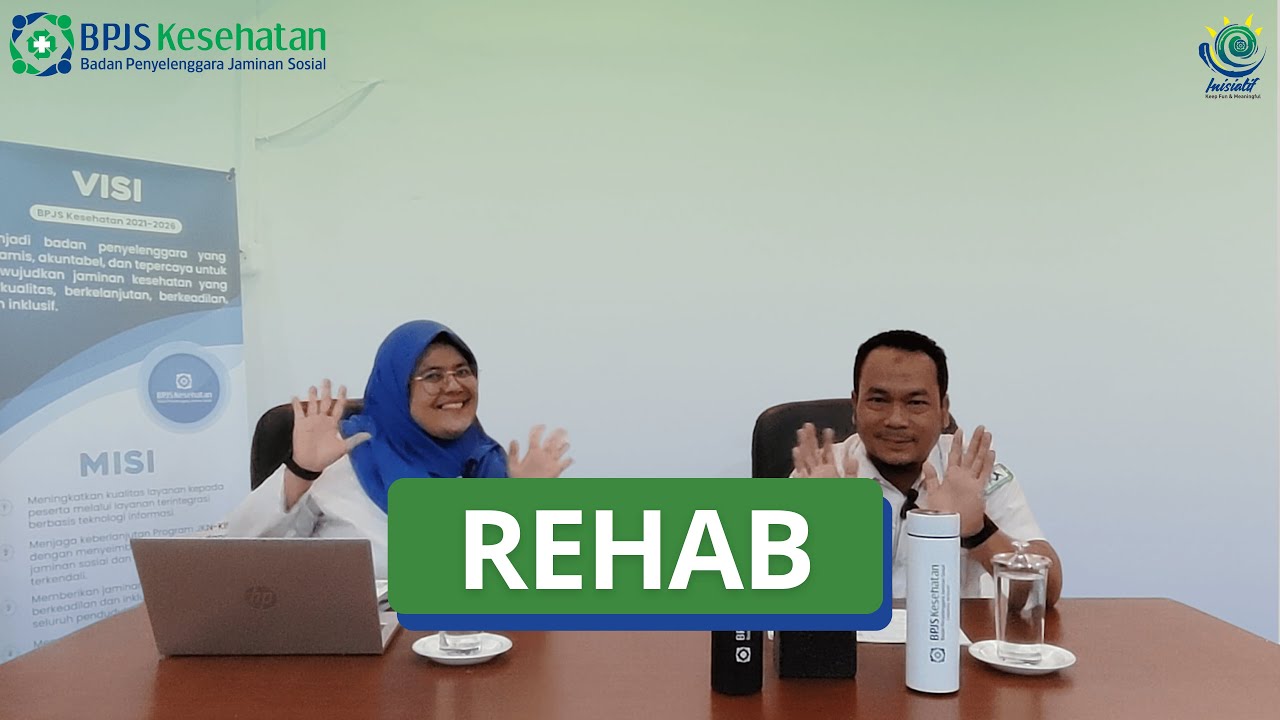 Mari mengenal REHAB lebih dalam - BPJS Kesehatan Cabang Rengat - YouTube