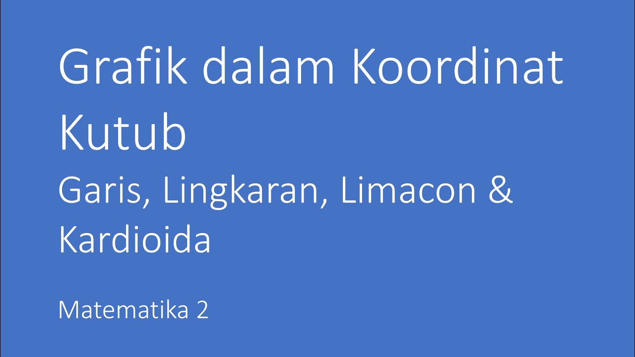 Grafik dalam Koordinat Kutub (Garis, Lingkaran, Limacon & Kardioida ...