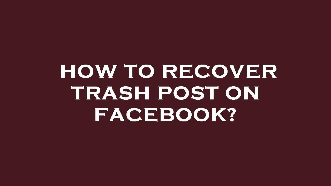 How To Recover Trash Post On Facebook YouTube how-to-recover-trash-post-on-facebook-youtube