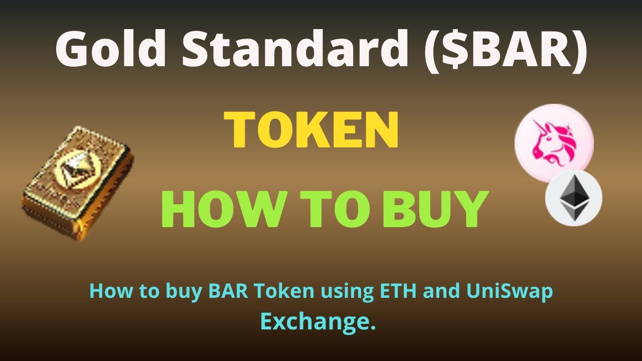 How to Buy Gold Standard (BAR) Token Using UniSwap Exchange and ETH on ...