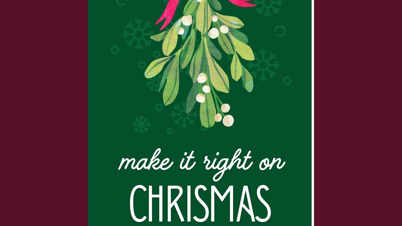 Make It Right On Chrismas - YouTube