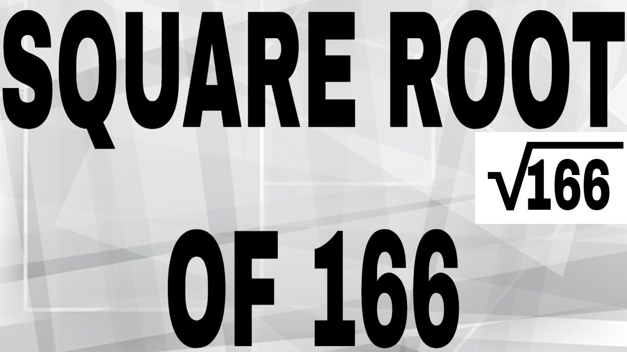 SQUARE ROOT OF 166 YouTube