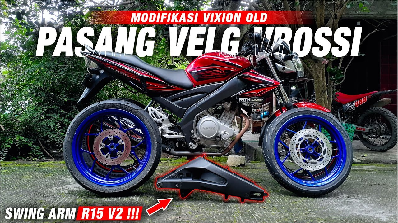 TUTORIAL PASANG SWING ARM R15 V2 DAN VELG VROSSI TAPAK LEBAR DI VIXION ...