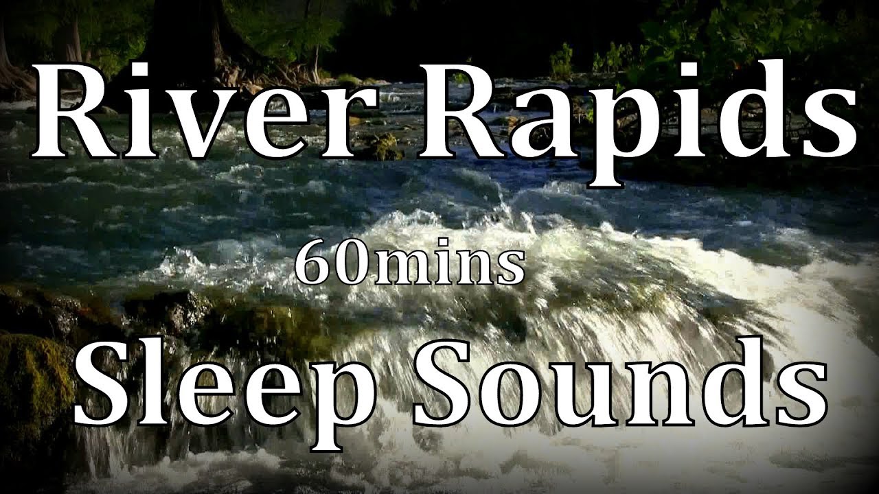River Rapids "Sleep Sounds" 60mins - YouTube