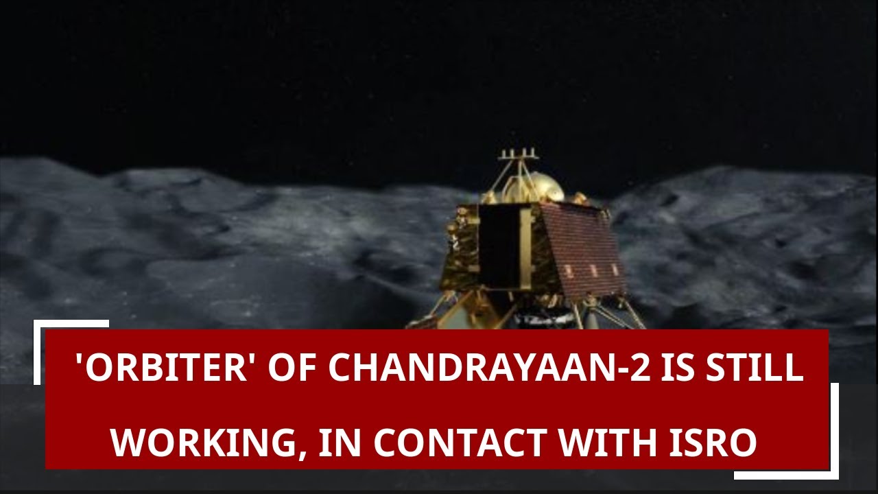 'Orbiter', an important part of Mission Chandrayaan-2 is still in ...
