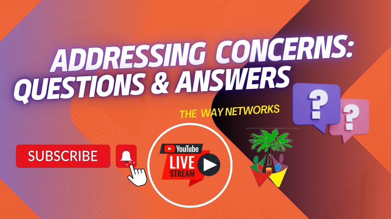 Addressing Concerns Questions & Answers Session | The Way Networks ...