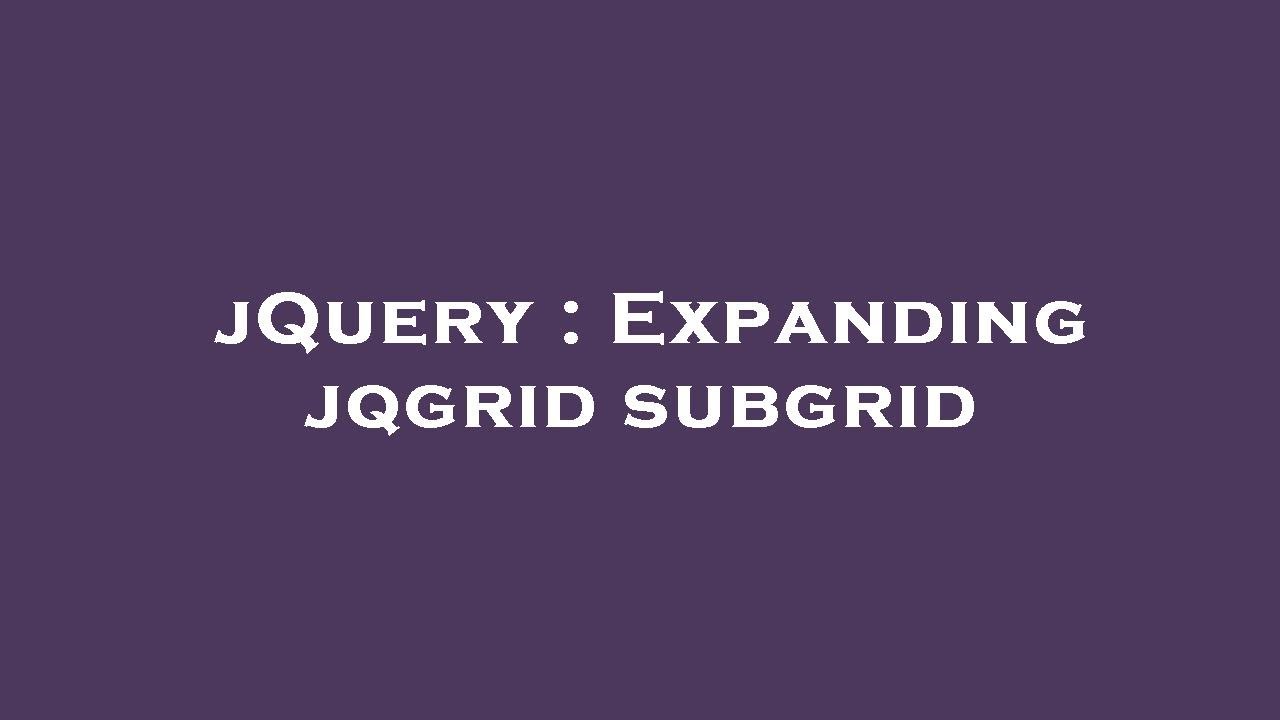 Jquery Expanding Jqgrid Subgrid Youtube