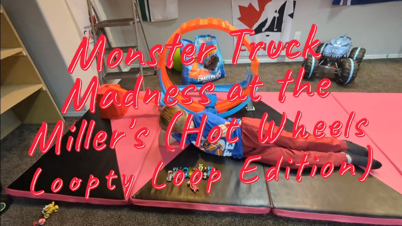 Monster Truck Madness at the Miller's (Hot Wheels Loopty Loop Edition ...
