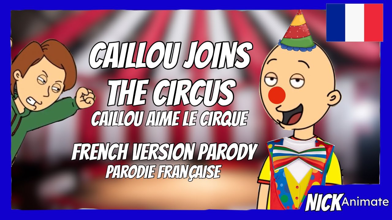 Caillou Joins the Circus (Grounded Version) (French version Parody ...