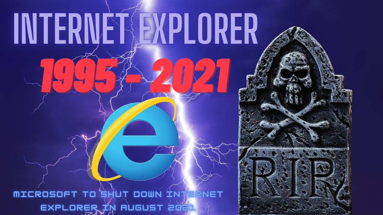 Microsoft to shut down Internet Explorer in August 2021 | RIP internet ...