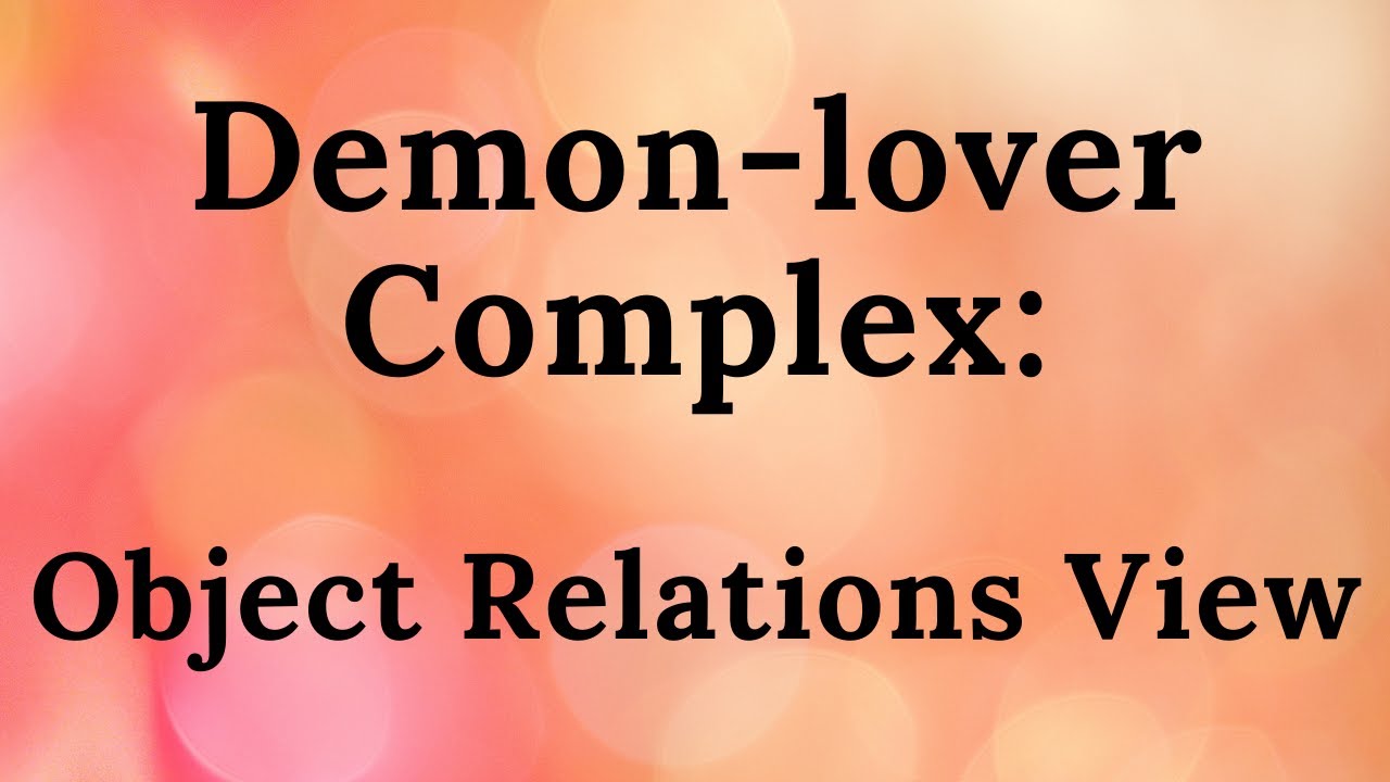 8. Demon-lover Complex: The Object Relations View - YouTube