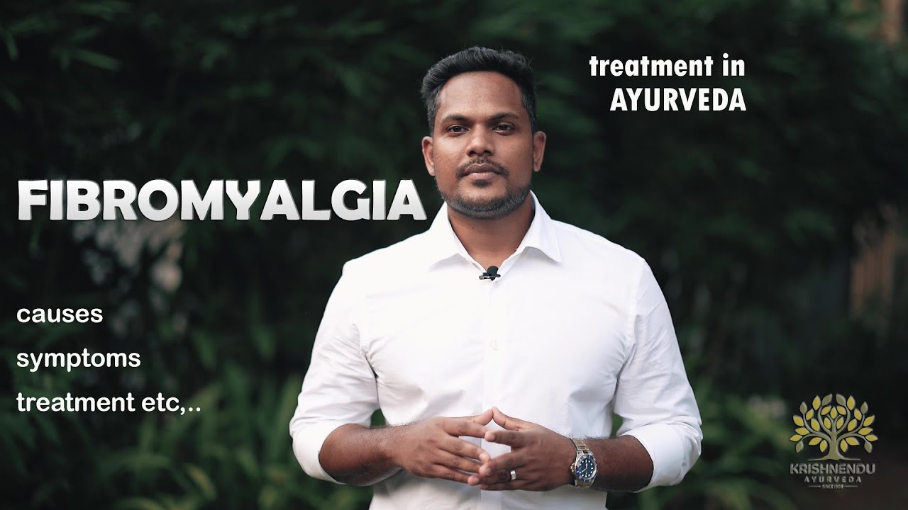 FIBROMYALGIA AND ITS TREATMENT IN AYURVEDA | DR SANDEEP | KRISHNENDU ...