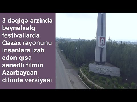 QAZAX RAYONU - QISA TANITDIRICI SƏNƏDLİ FİLM (2021)