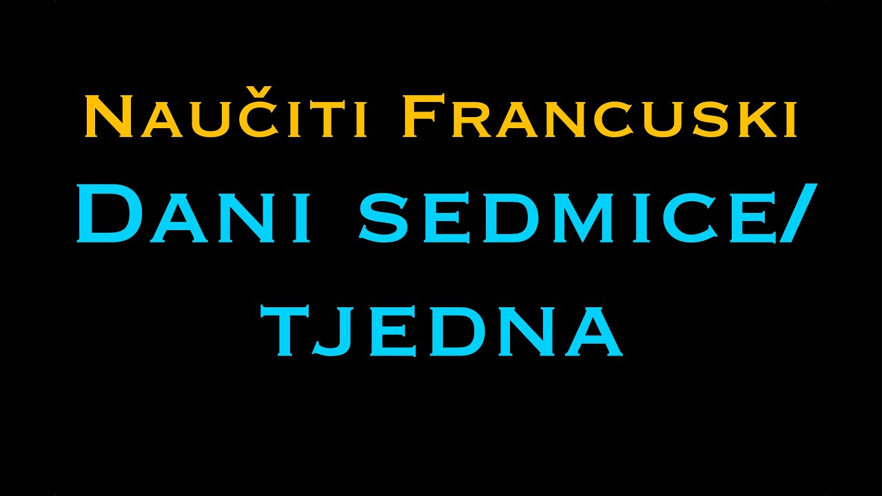 Nauči francuski: dani sedmice/tjedna - NauciFrancuski com - YouTube
