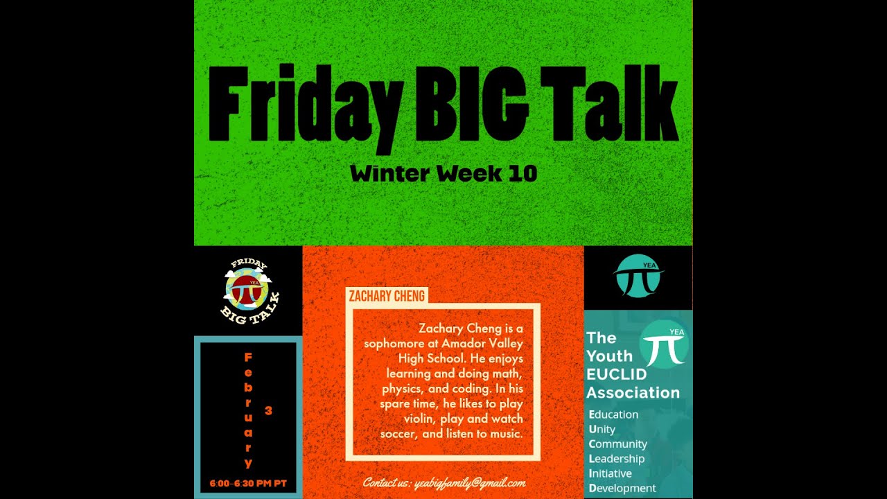 YEA Friday BIG Talk - Lecture 2 by Zachary Cheng, Winter Week 10, 2022 ...