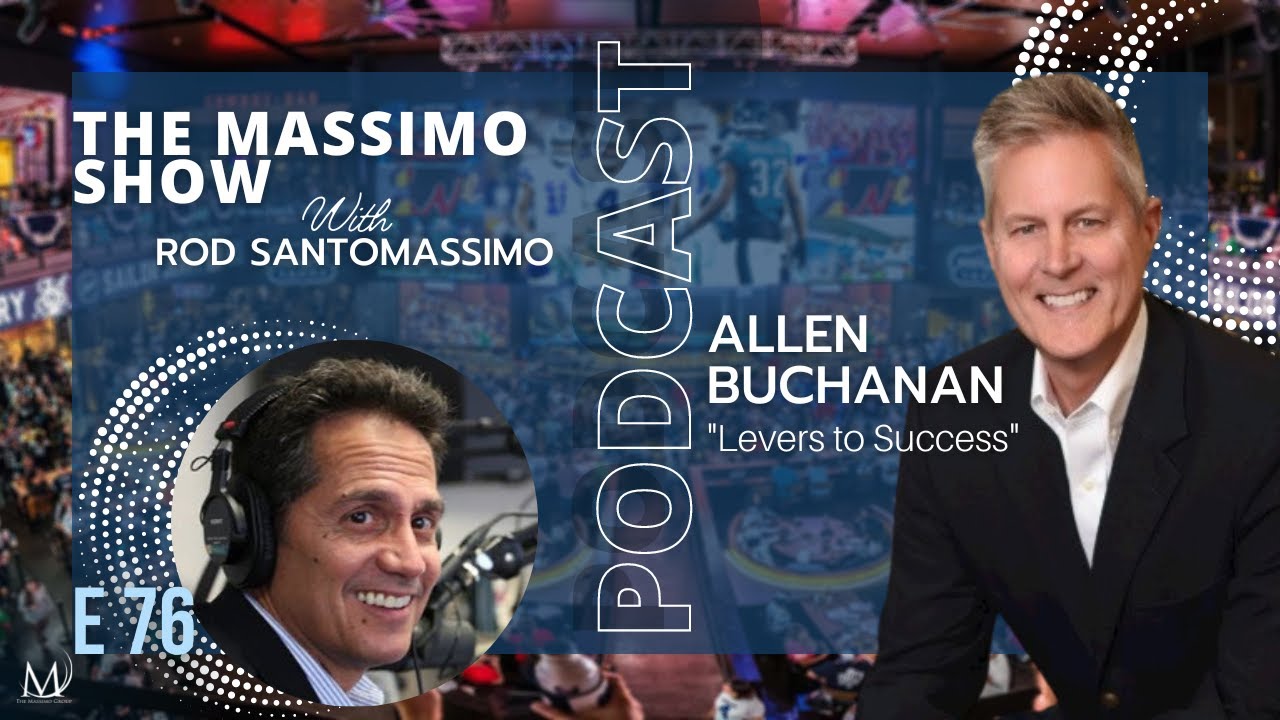 The Massimo Show Episode 76: Allen Buchanan - Levers to Success | The ...