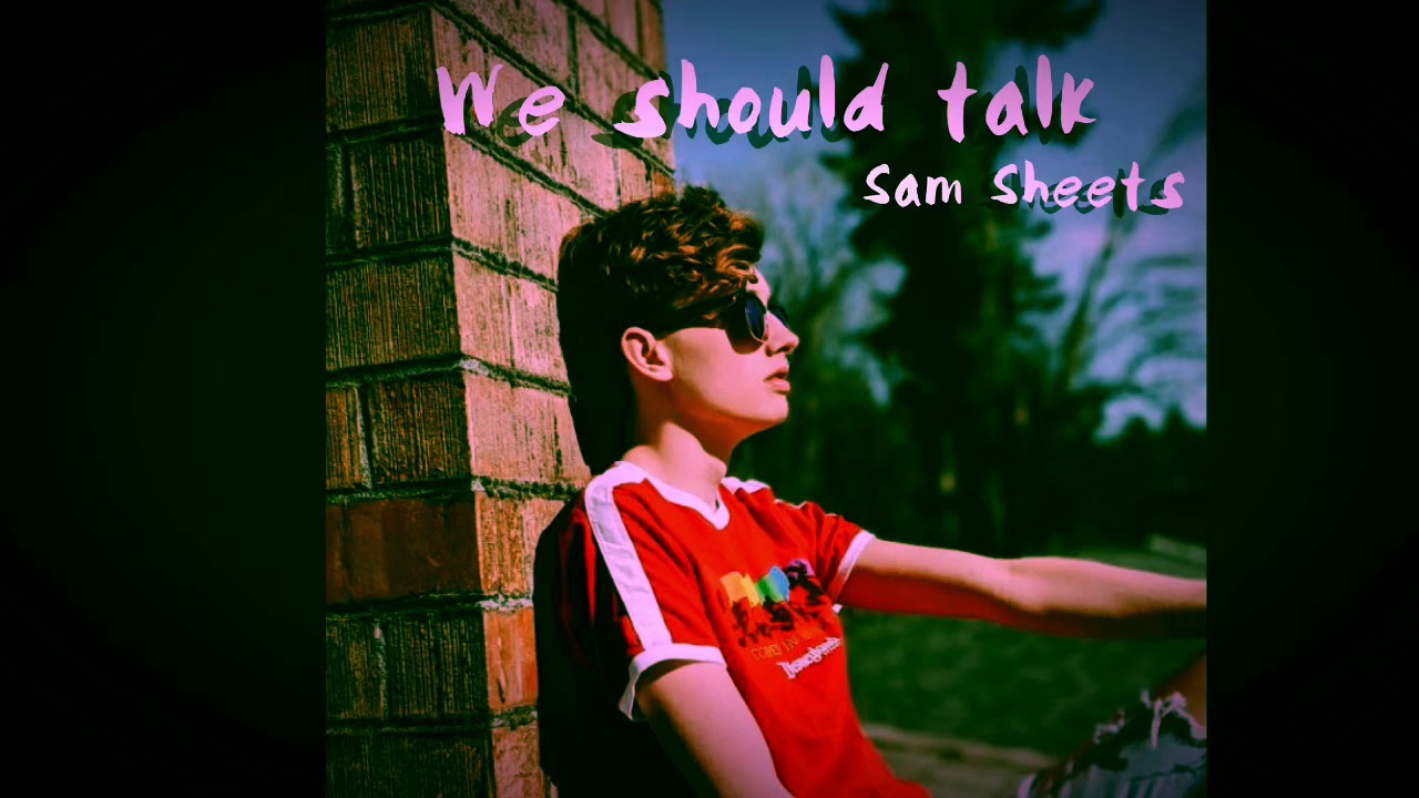 We Should Talk || Sam Sheets - YouTube