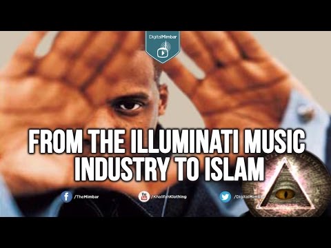 From the Illuminati Music industry to ISLAM