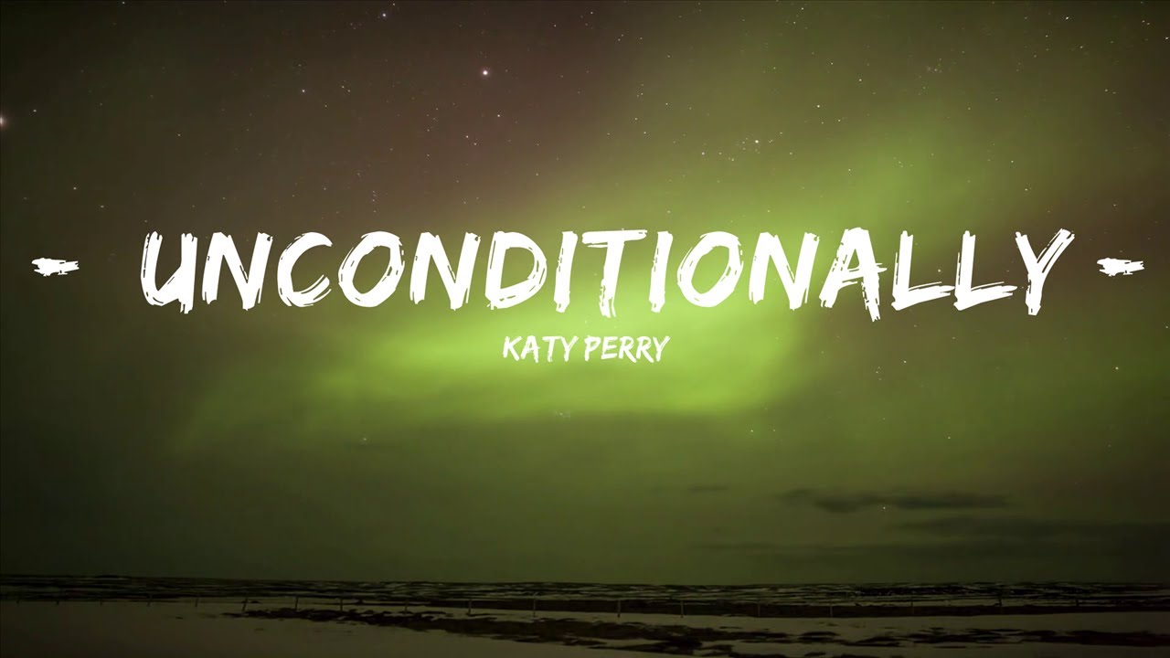 Katy Perry - Unconditionally (Lyrics) | 15p Lyrics/Letra - YouTube