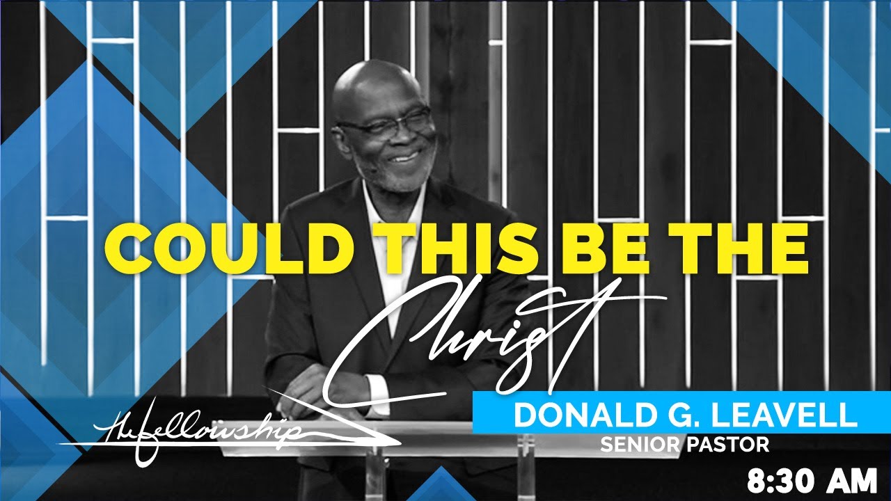 Could This Be The Christ - 8:30 a.m. | Pastor Donald G. Leavell | The ...