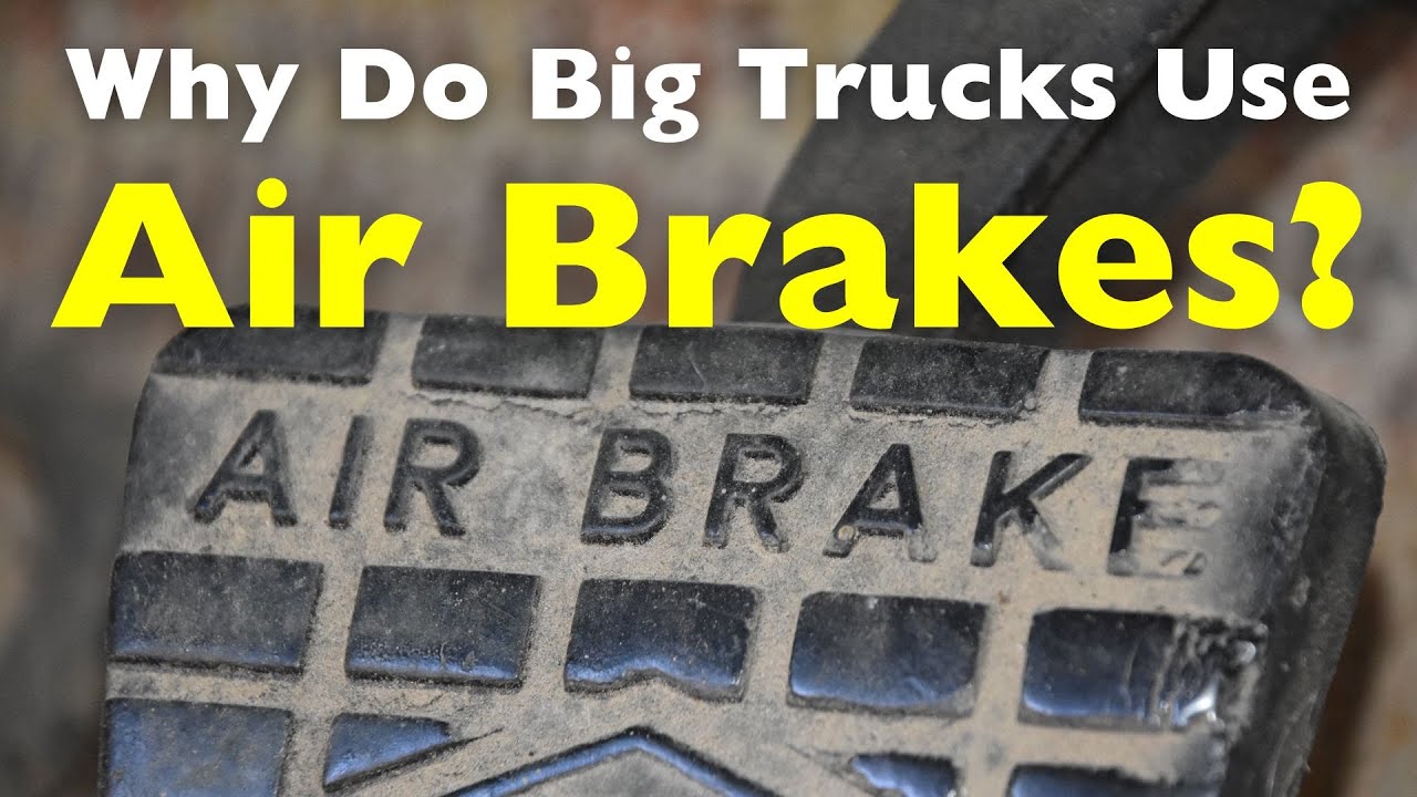 Why Do Big Trucks Use Air Brakes? How Does It work? - YouTube