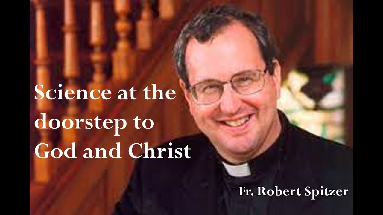 SCIENCE AT THE DOORSTEP TO GOD AND CHRIST | Father Robert Spitzer (2022 ...