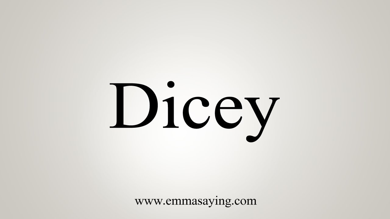 How To Say Dicey - YouTube
