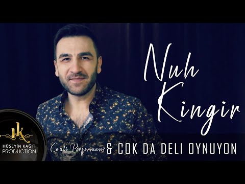 Nuh Kingir - Çokta Deli Oynuyon