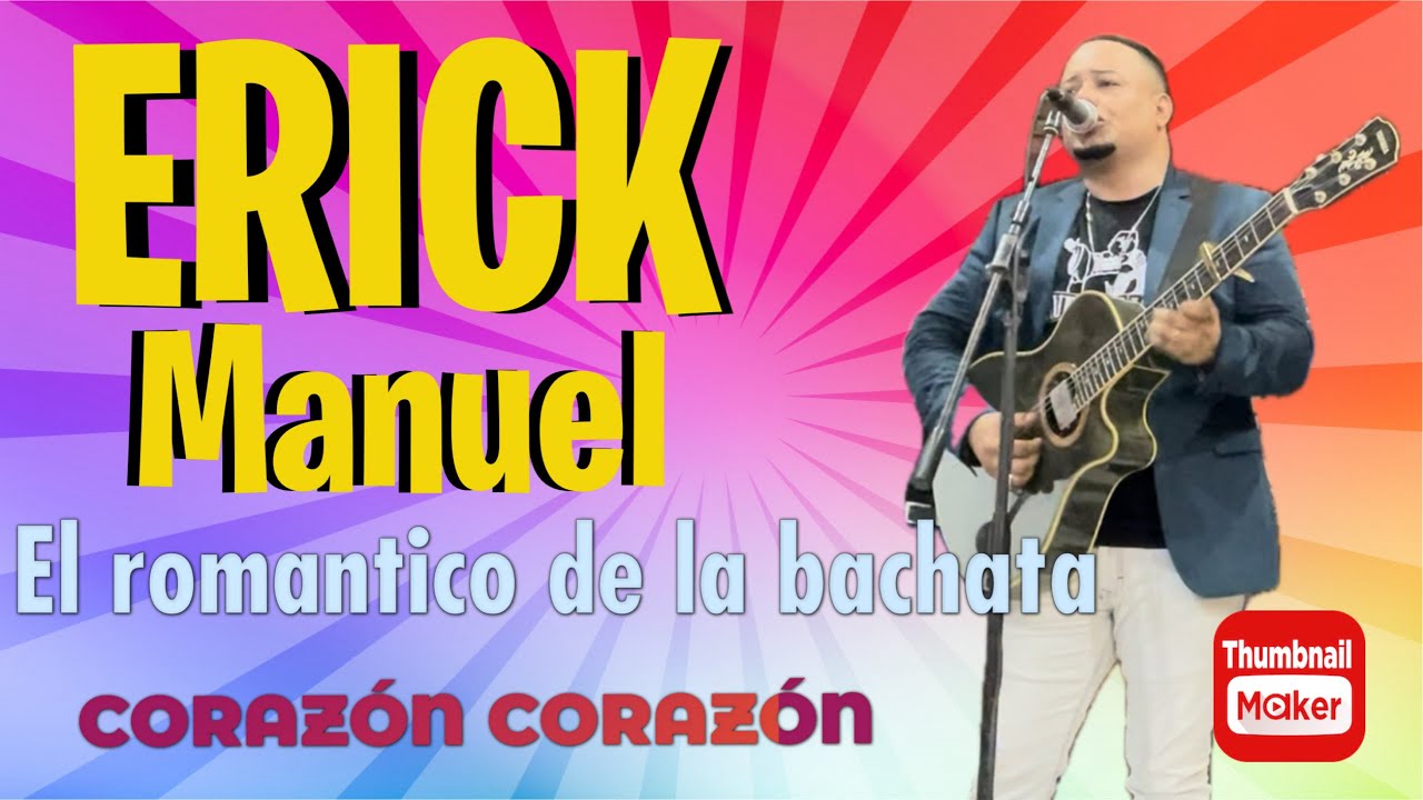 Corazón corazón ♥️ Erick Manuel el romantico de la bachata en vivo - fiesta en sajoma. - YouTube