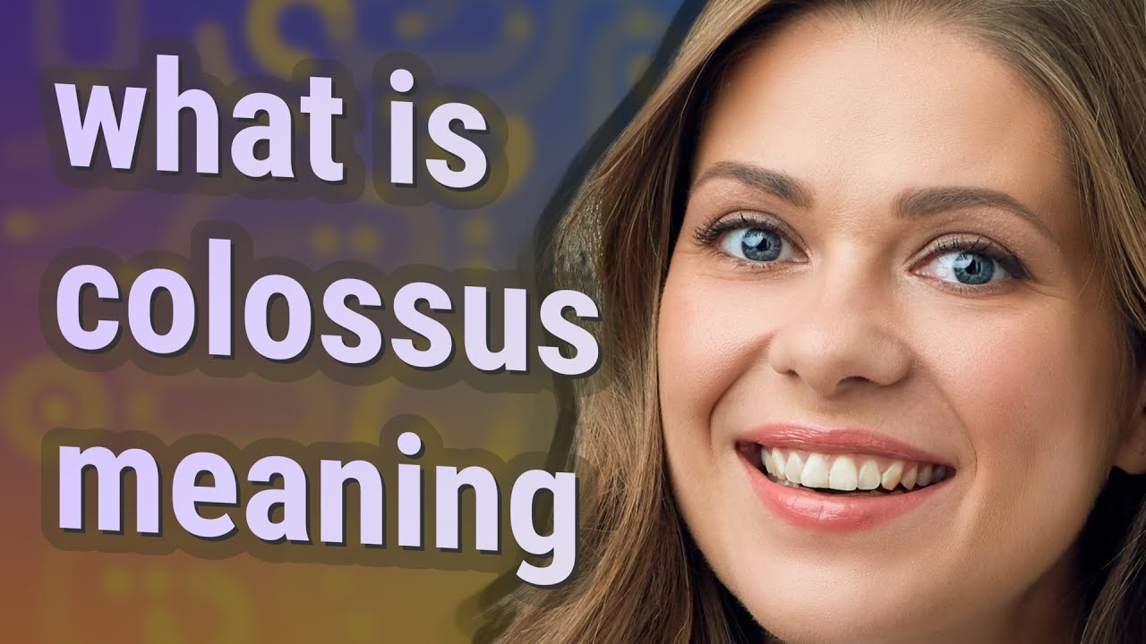 Colossus | meaning of Colossus - YouTube