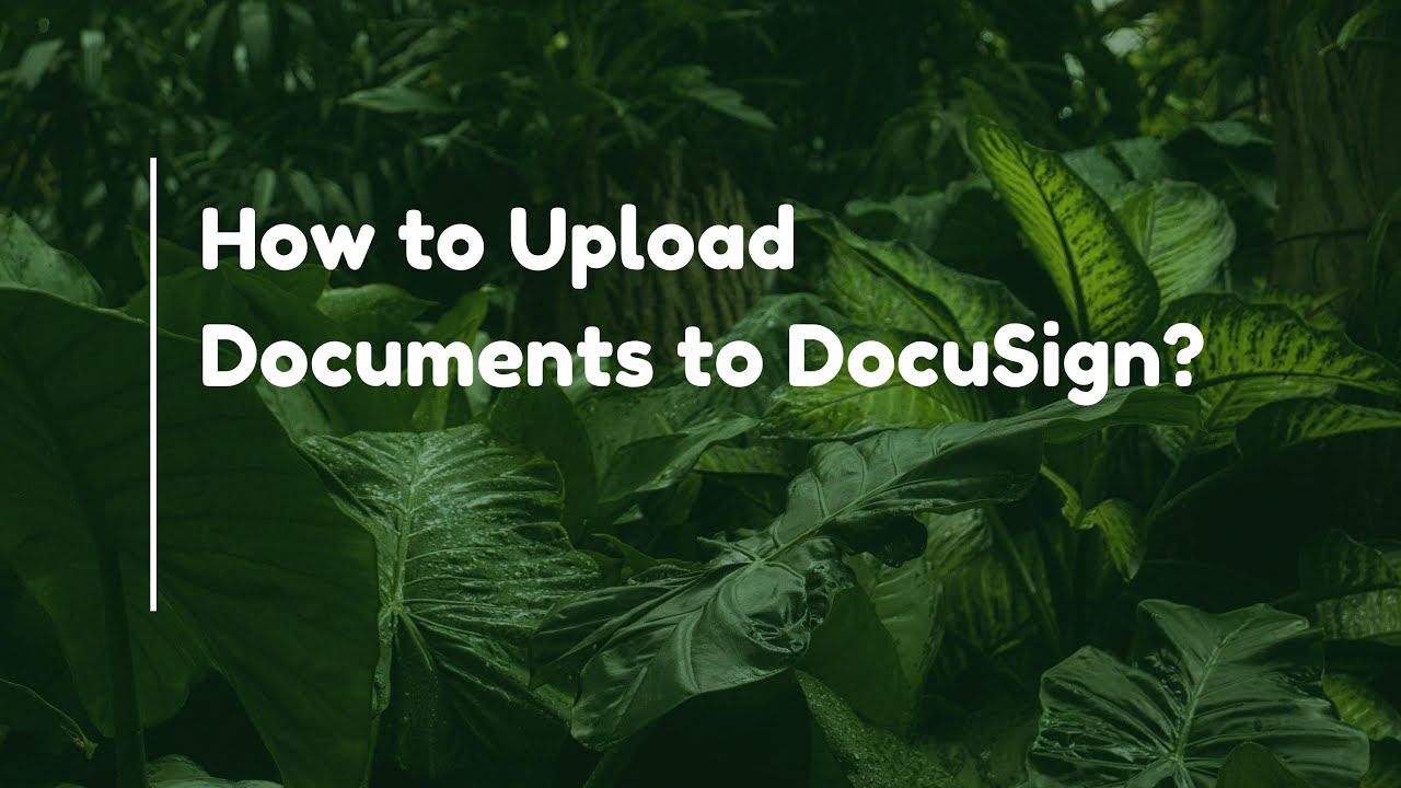 How to Upload Documents to DocuSign? - YouTube