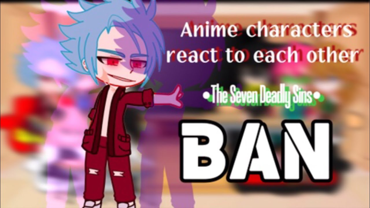 Anime characters react to each other•BAN♾🦊•The Seven Deadly Sins•2/9 ...