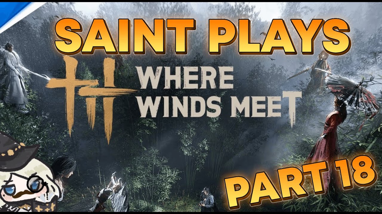 Saintone Plays - Where Winds Meet - Legend Difficulty (Part 18) - YouTube
