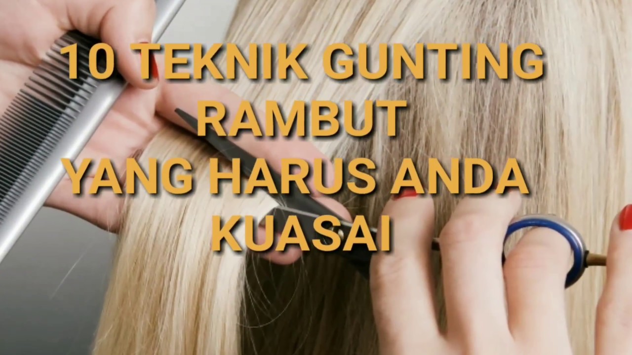 10 Teknik Gunting Rambut Yang Harus Anda Kuasai - YouTube