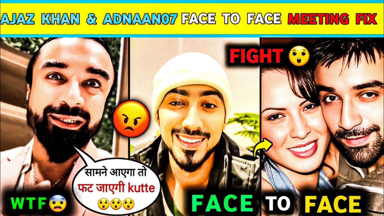 Ajaz Khan and Adnaan Shaikh Face To Face Meeting Fix 😡 || Adnaan07 ...