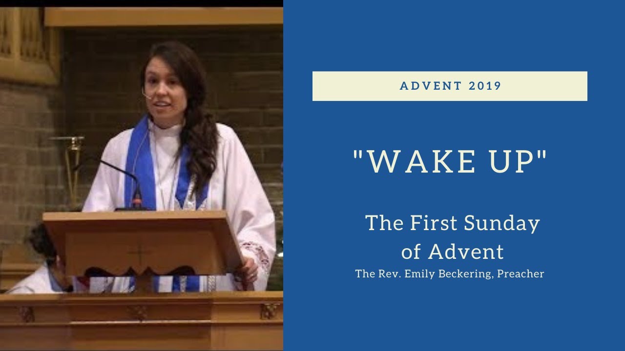 Dec. 1, 2019: the First Sunday of Advent: "Wake Up" - YouTube