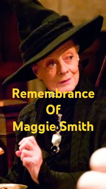 Remembering Maggie Smith: A Magical Legacy 2024 09 28 - YouTube
