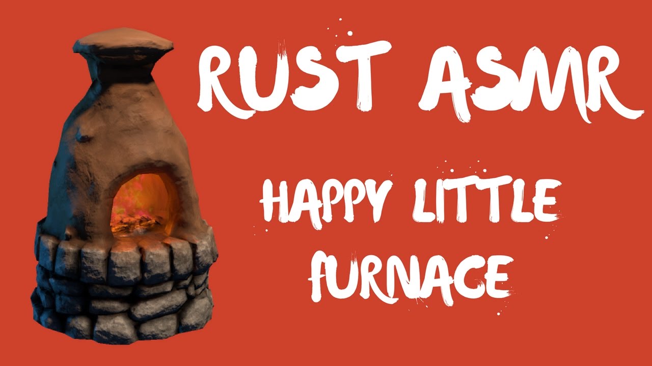 Rust ASMR - Happy Little Furnace - YouTube