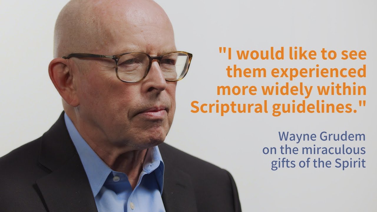 Wayne Grudem on the Miraculous Gifts of the Spirit | Systematic ...
