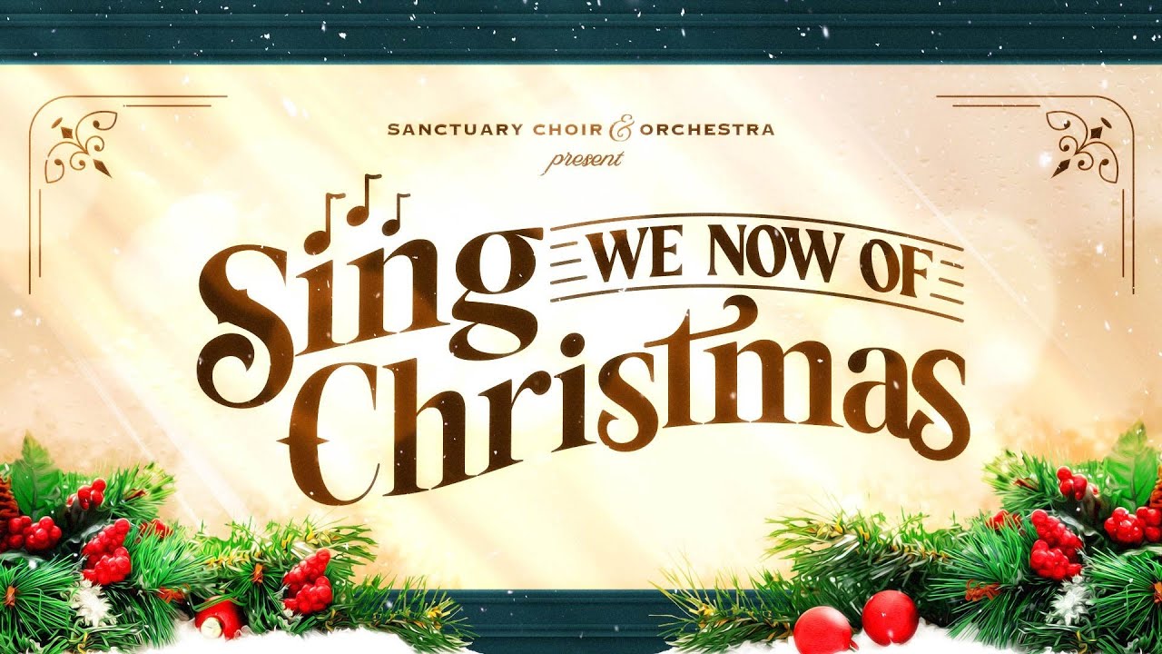 Traditional Service — “Sing We Now of Christmas” Choir and Orchestra ...