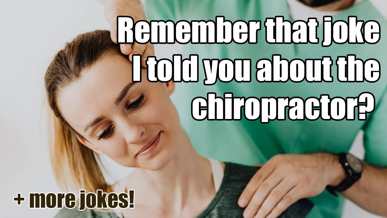 Remember that joke I told you about the chiropractor? (17 Jan 2022 ...