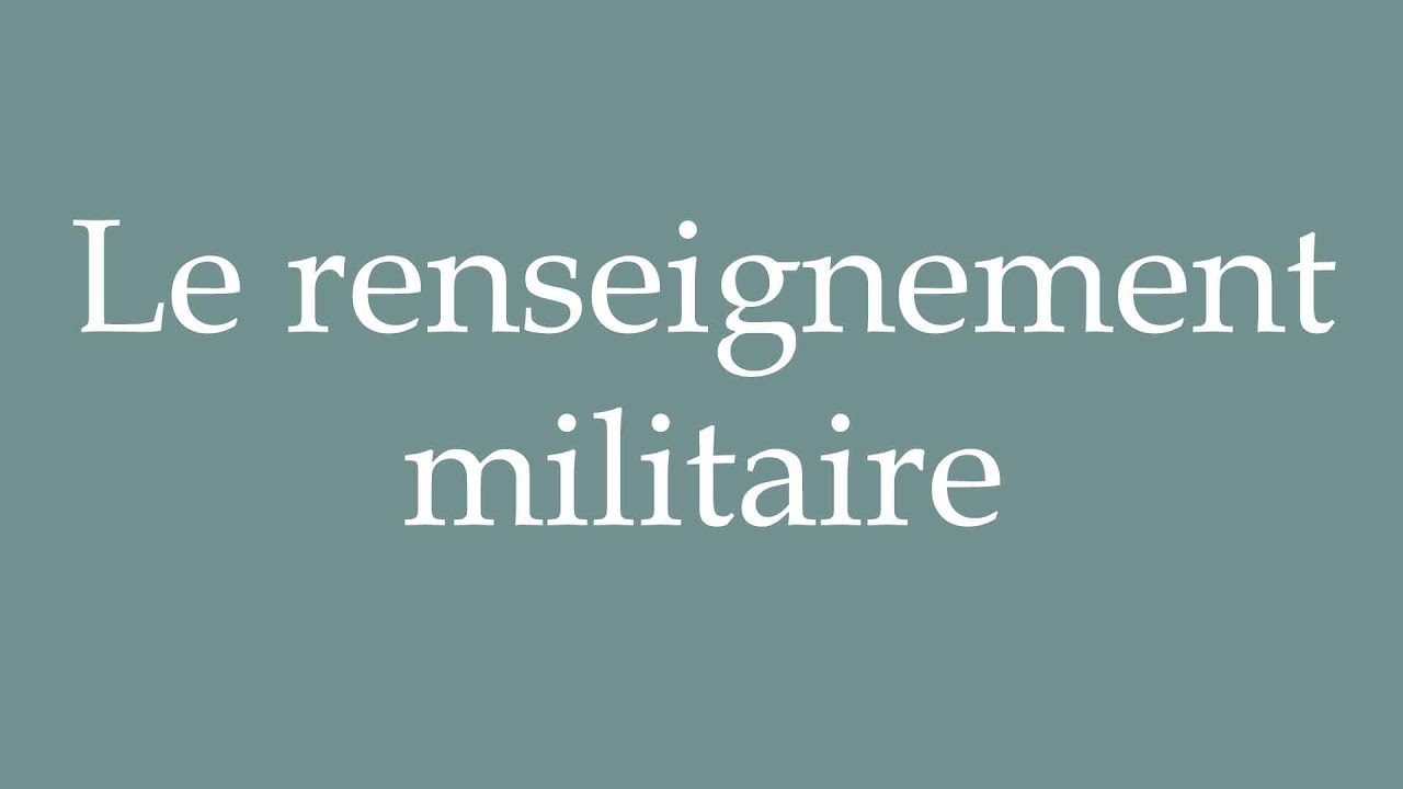 How to Pronounce ''Le renseignement militaire'' (Military intelligence ...