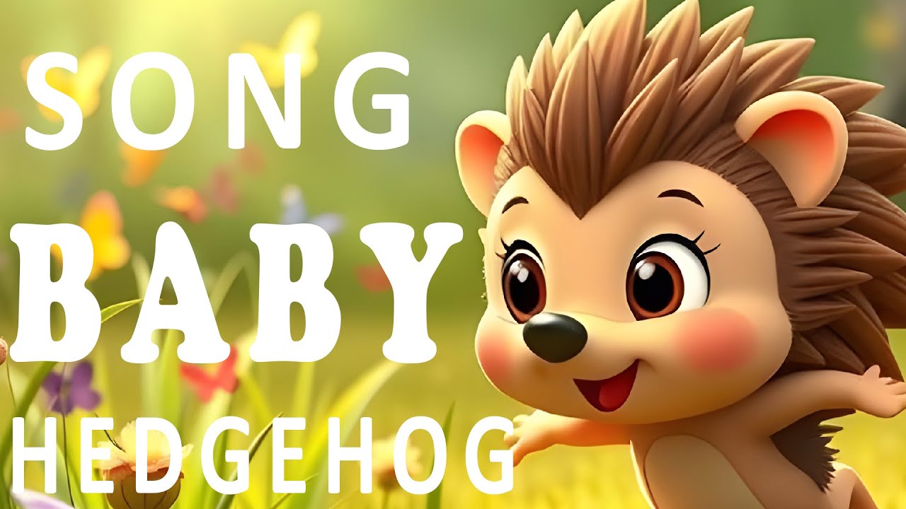 BABY HEDGEHOG SONG | KIDS SONG | MUSIC FOR KIDS | CUTE LITTLE HEDGEHOG ...