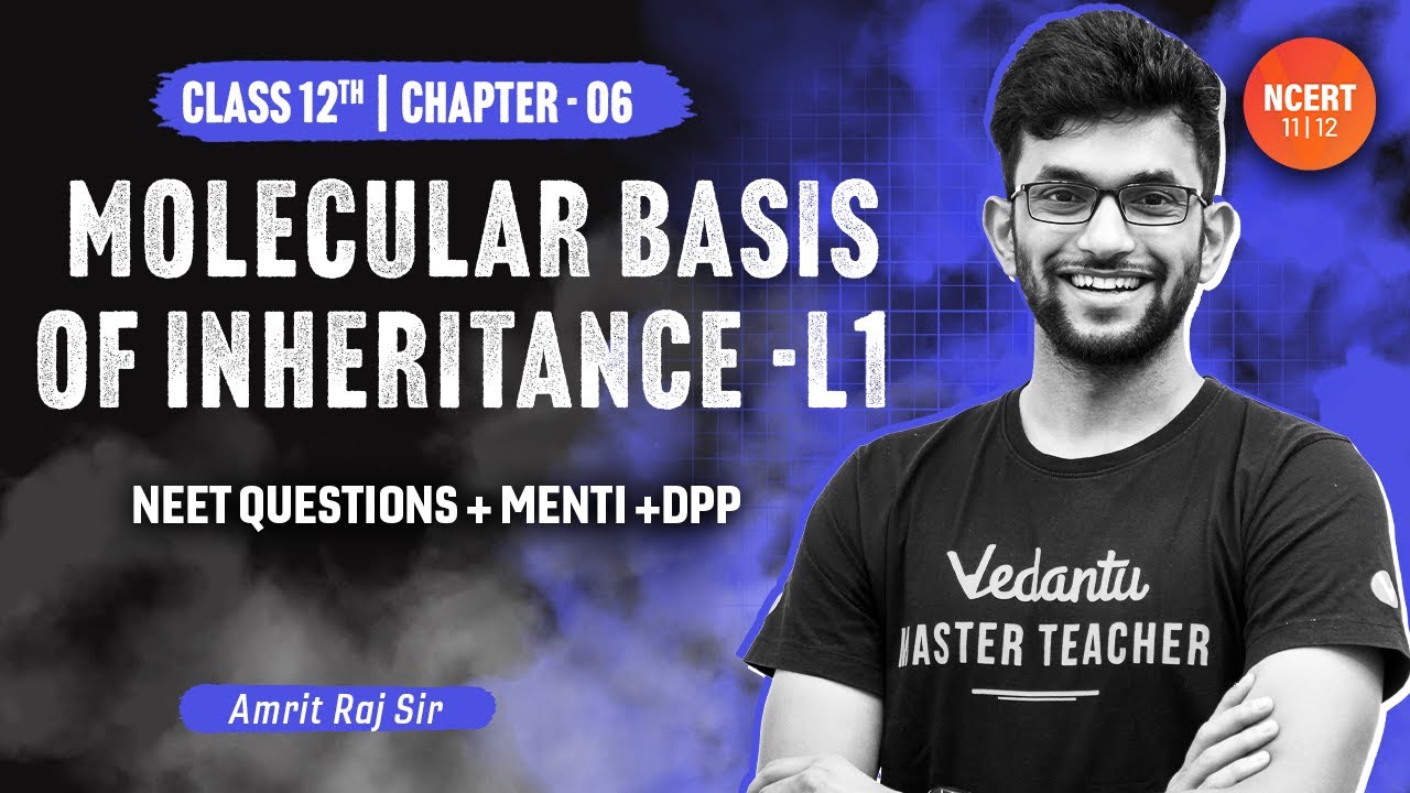Molecular Basis of Inheritance - L1 | Ch6 | NEET Question Menti + DPP ...