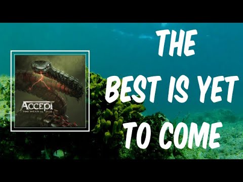 The Best Is yet to Come (Lyrics) - Accept
