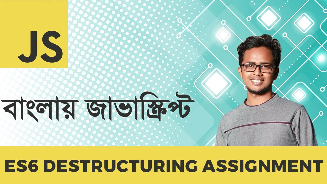 ES6 Destructuring Assignment Explained in Bangla - YouTube ES6 Destructuring Assignment Explained in Bangla - YouTube