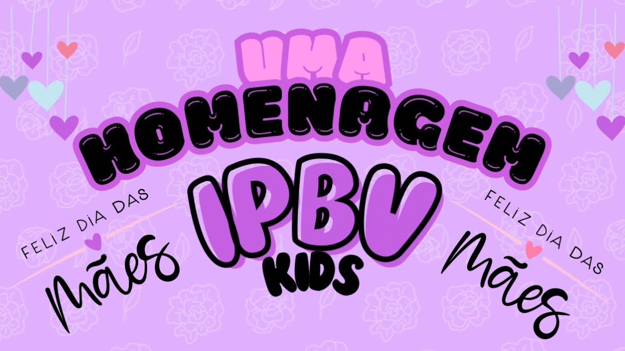 Homenagem para as mães IPBV kids - YouTube
