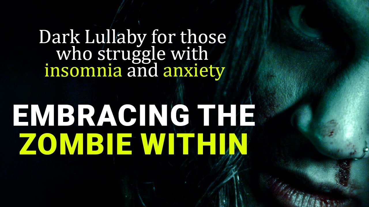 Embracing the zombie within - Dark Lullaby for those who with struggle ...
