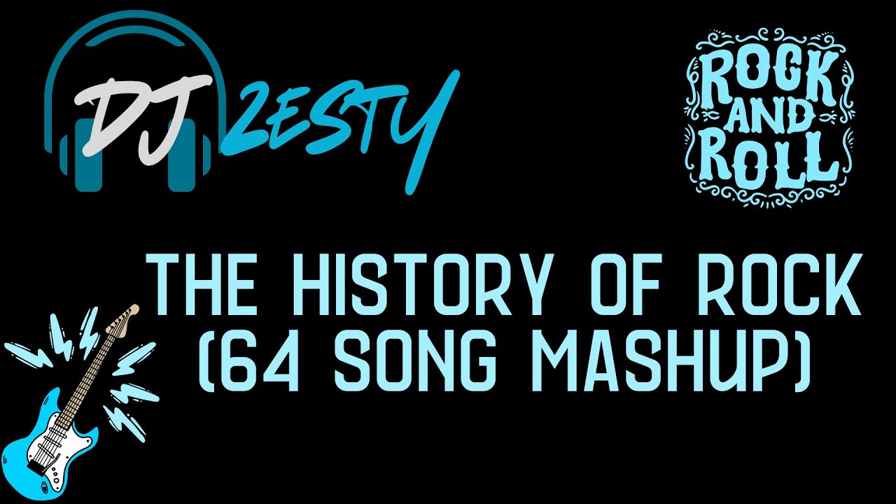 The History Of Rock (64 song mashup) - DJ ZESTY - YouTube