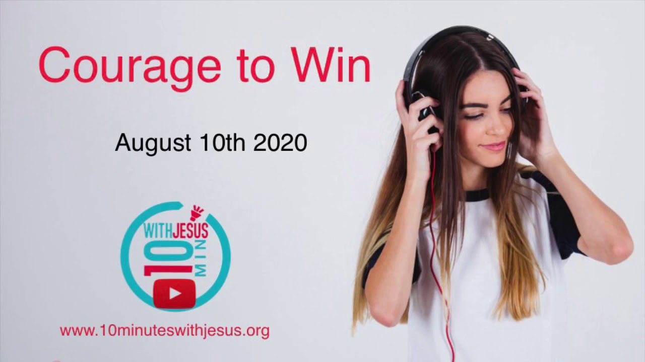 Courage to Win - August 10th 2020 - YouTube